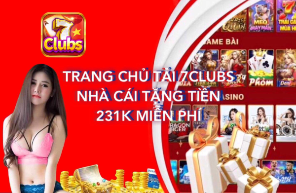 TẢI 7CLUBS TẶNG 231K-TRANG TẢI GAME CHÍNH THỨC